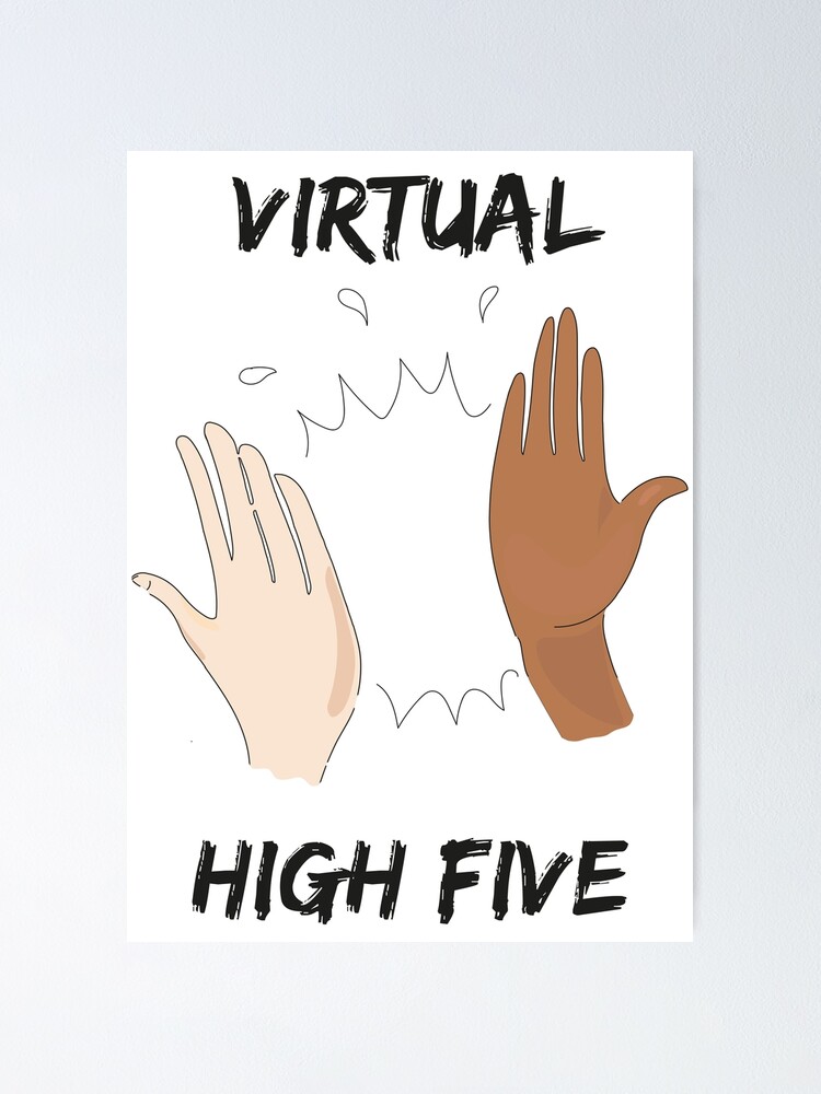 "virtual high five" Poster by arkmane | Redbubble