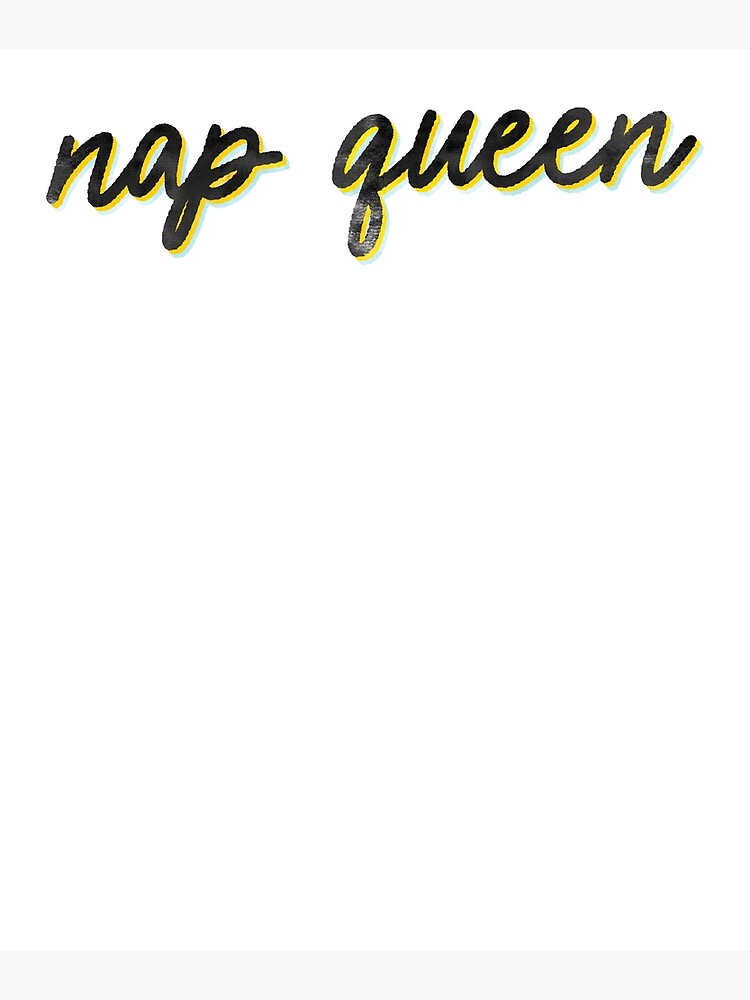 "Nap Queen Lazy College School Meme" Poster by sharedipmemes | Redbubble