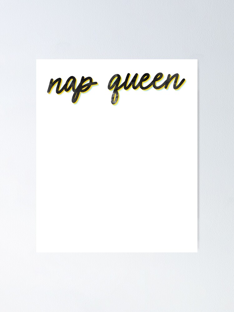 "Nap Queen Lazy College School Meme" Poster by sharedipmemes | Redbubble