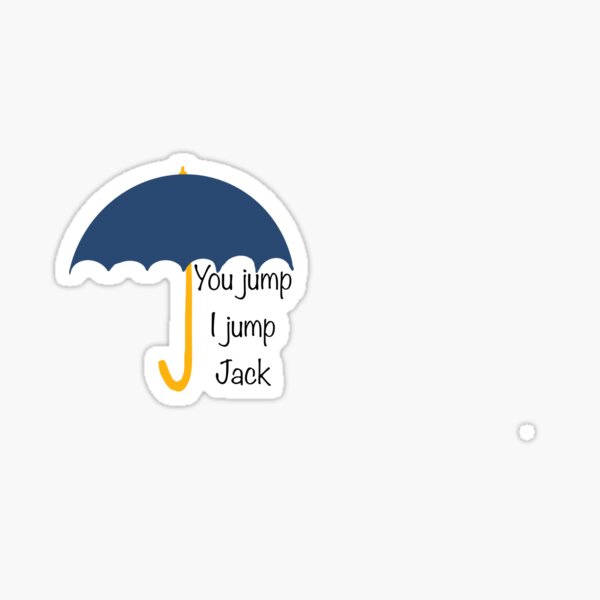"You jump I jump Jack" Sticker for Sale by swimmerMCL | Redbubble