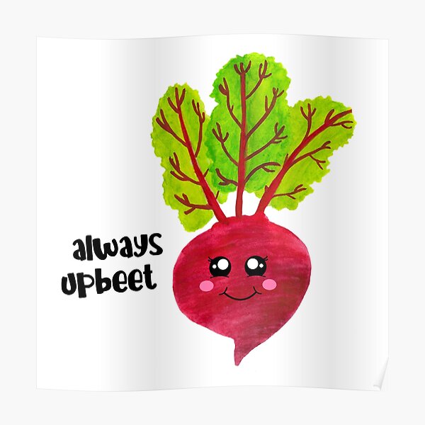 "Always Upbeet - Veggie Puns, Funny Beet" Poster by moosefeed | Redbubble