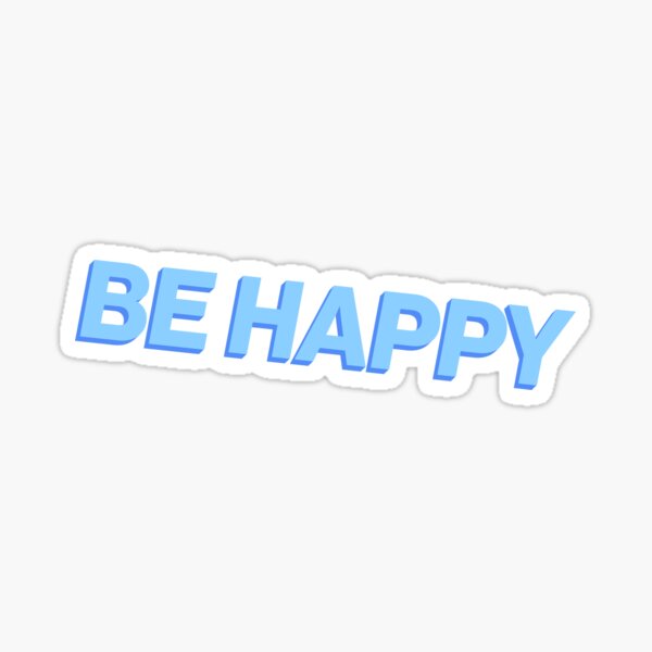 "Be Happy Blue 3D Motivate" Sticker by thefrshmachine | Redbubble
