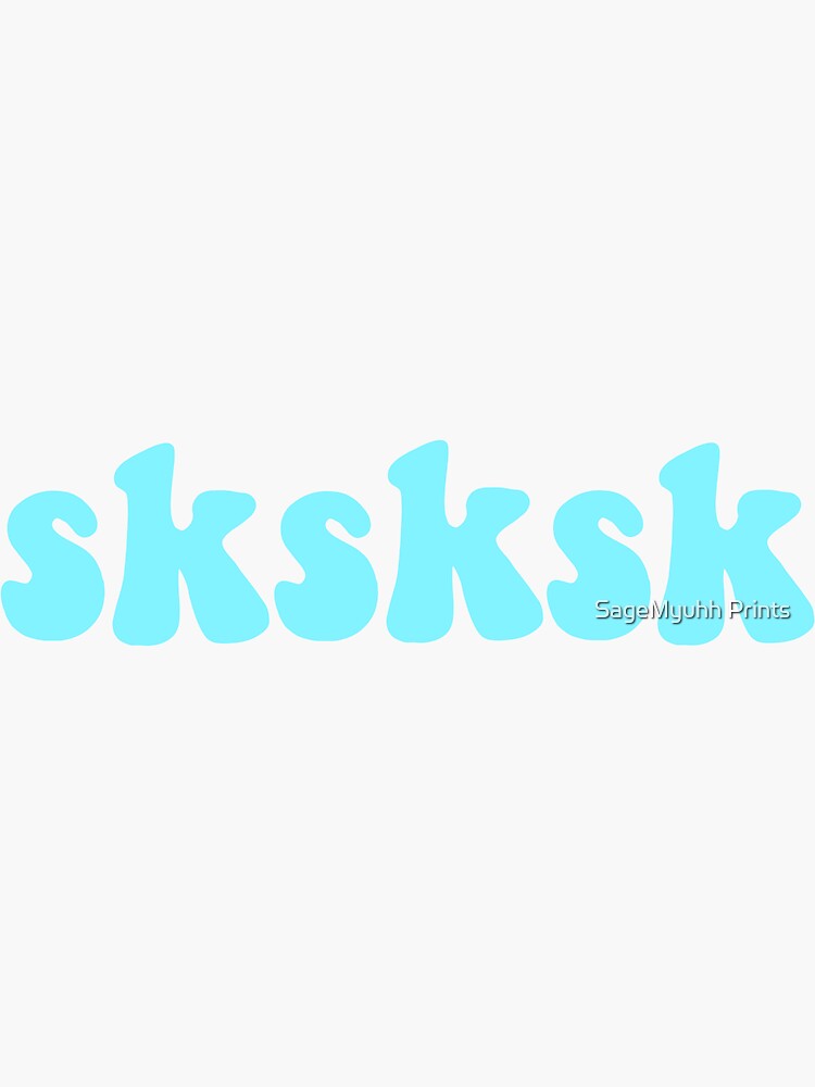 "Sksksk Sticker " Sticker for Sale by Starggart | Redbubble