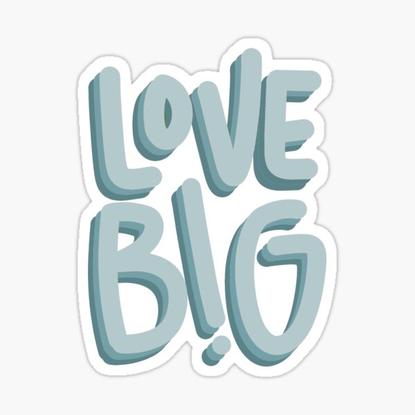 "Love Big (Blue)" Sticker for Sale by kenzandcompany | Redbubble