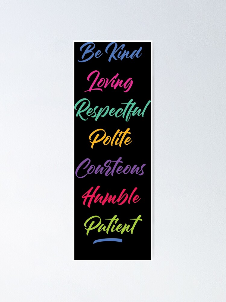 "Be Kind, Loving, Respectful..." Poster for Sale by abbazabba | Redbubble