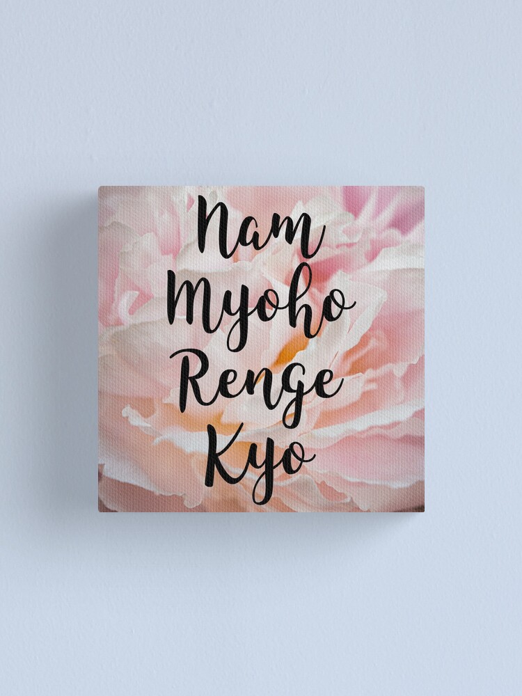 "Nam Myoho Renge Kyo Pink Flowers and Petals" Canvas Print for Sale by ...