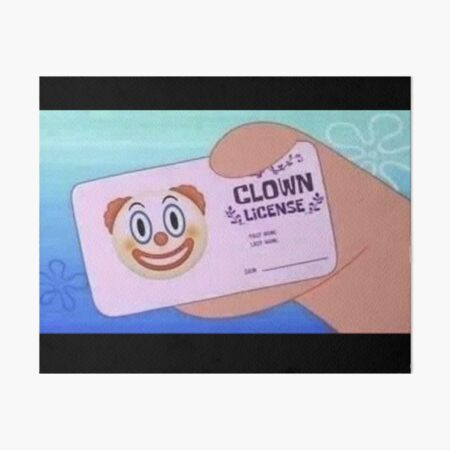 "Clown license Memes Joke" Art Board Print by MyLittleBrend | Redbubble