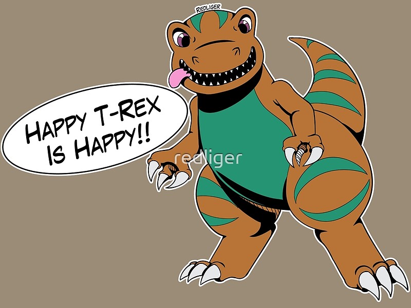 "Happy T-Rex is Happy" by redliger | Redbubble