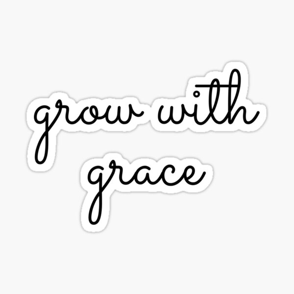 "Aesthetic Cursive "Grow with Grace" " Sticker for Sale by JohnsonE55 ...