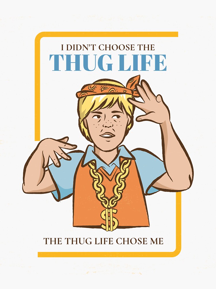 "The Thug Life Chose Me | Mean Memes" Sticker for Sale by Zaralux ...