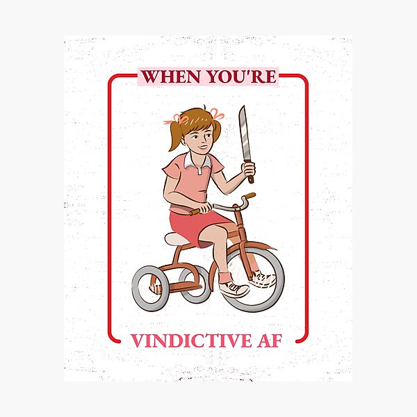 "When Your're Vindictive AF | Vintage Parody | Mean Memes" Photographic ...