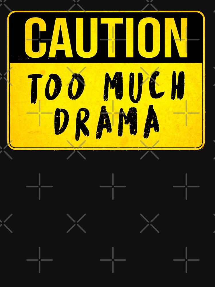 "Caution Too Much Drama (Funny Warning Sign - Road Sign Board - Danger ...