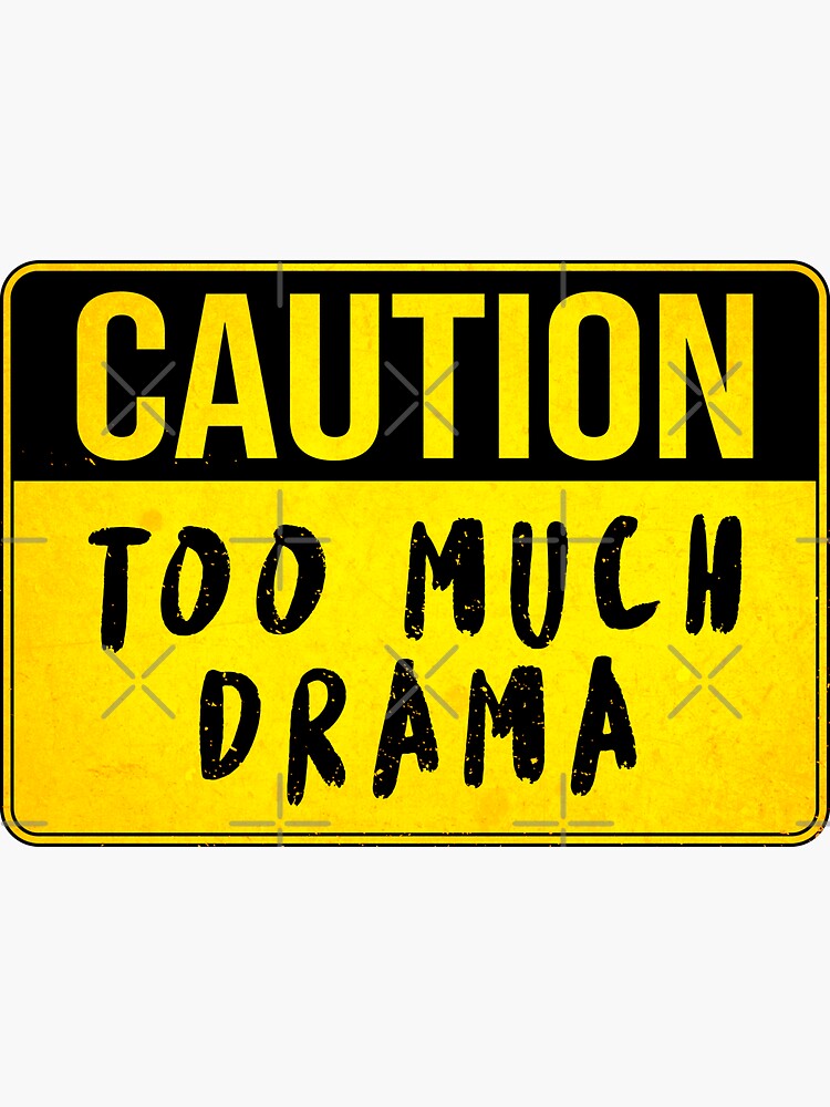 "Caution Too Much Drama (Funny Warning Sign - Road Sign Board - Danger ...