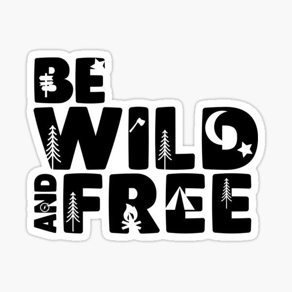 "Be wild and free camping" Sticker by sealtjes | Redbubble