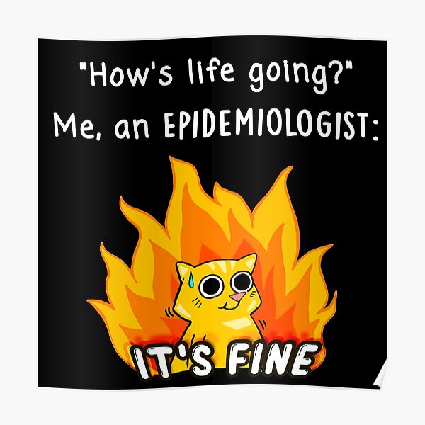 "[ SALE ] Epidemiologist It's Fine Meme" Poster for Sale by hheIyeh ...