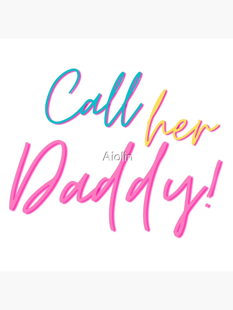 Call Her Daddy Quotes Poster For Sale By Aiolin Redbubble