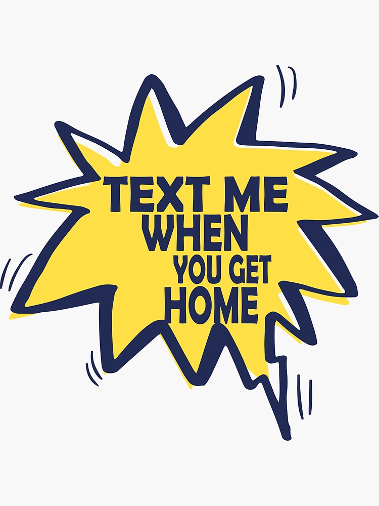 "text me when you get home " Sticker for Sale by soukainaid | Redbubble