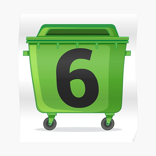 "Wheelie bin ! recycle bins ! NUMBER 6 six" Poster by TheAwesomeMiro ...