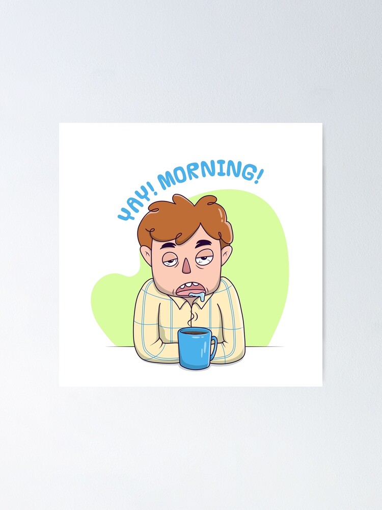 "Yay! Morning!" Poster by Stuti-Rai | Redbubble
