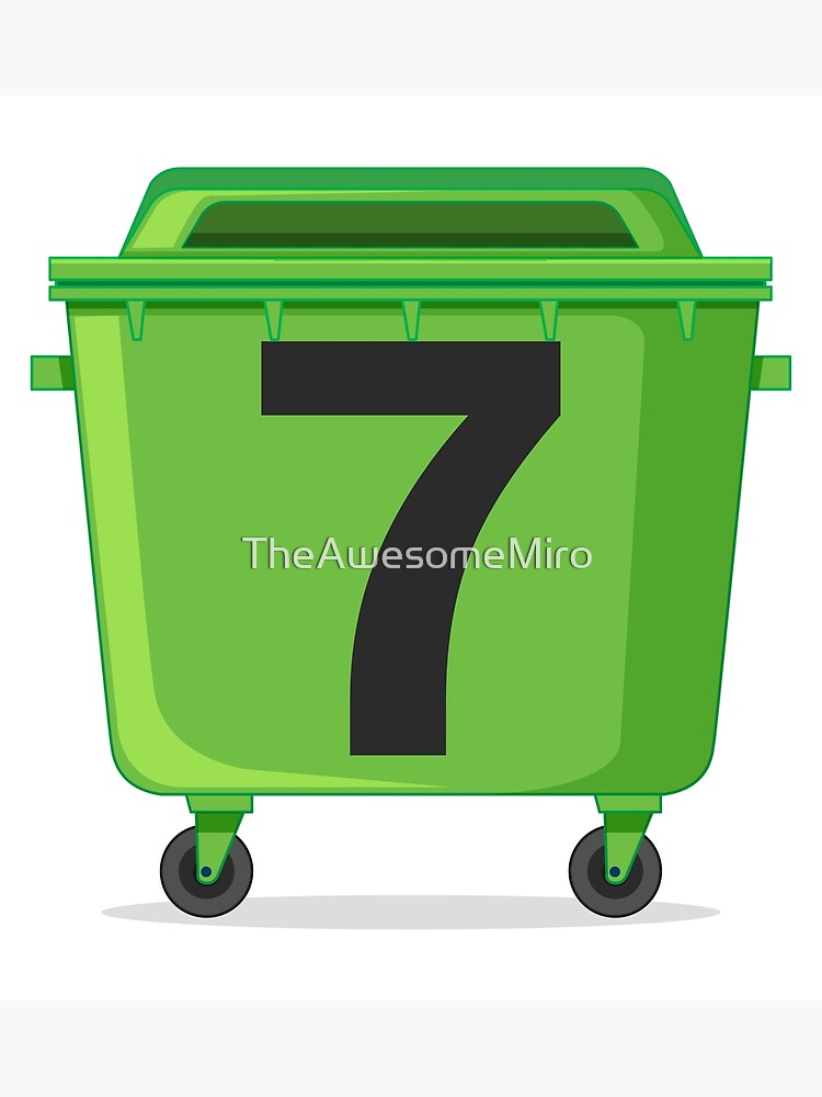 "Wheelie bin ! recycle bins ! NUMBER 7 seven" Poster by TheAwesomeMiro ...