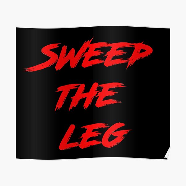 Sweep The Leg Posters | Redbubble