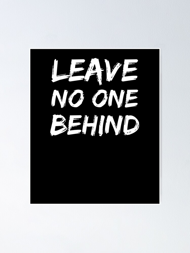 "Leave No One Behind" Poster by BlueBerry-P | Redbubble