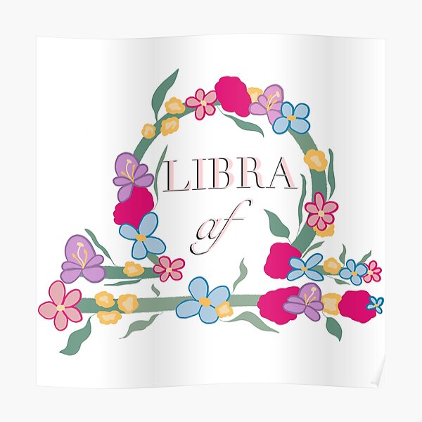 "Floral Libra AF Graphic" Poster by kakiraalexis | Redbubble