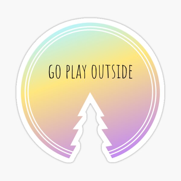 "Go Play Outside... again " Sticker for Sale by Crushonnature | Redbubble