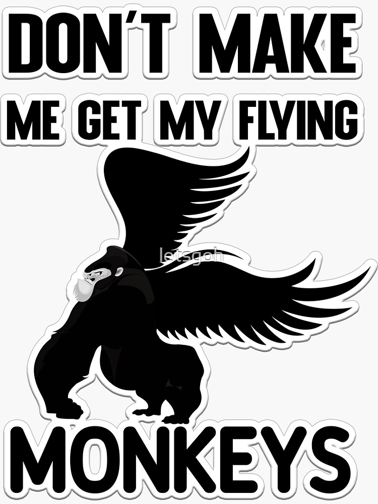 "Don't Make Me Get My Flying Monkeys" Sticker by letsgoh | Redbubble