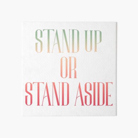 Stand Aside Wall Art | Redbubble