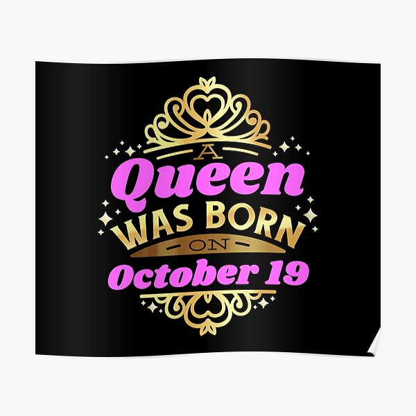 "A Queen Was Born On October 19 Birthday Gift " Poster for Sale by ...