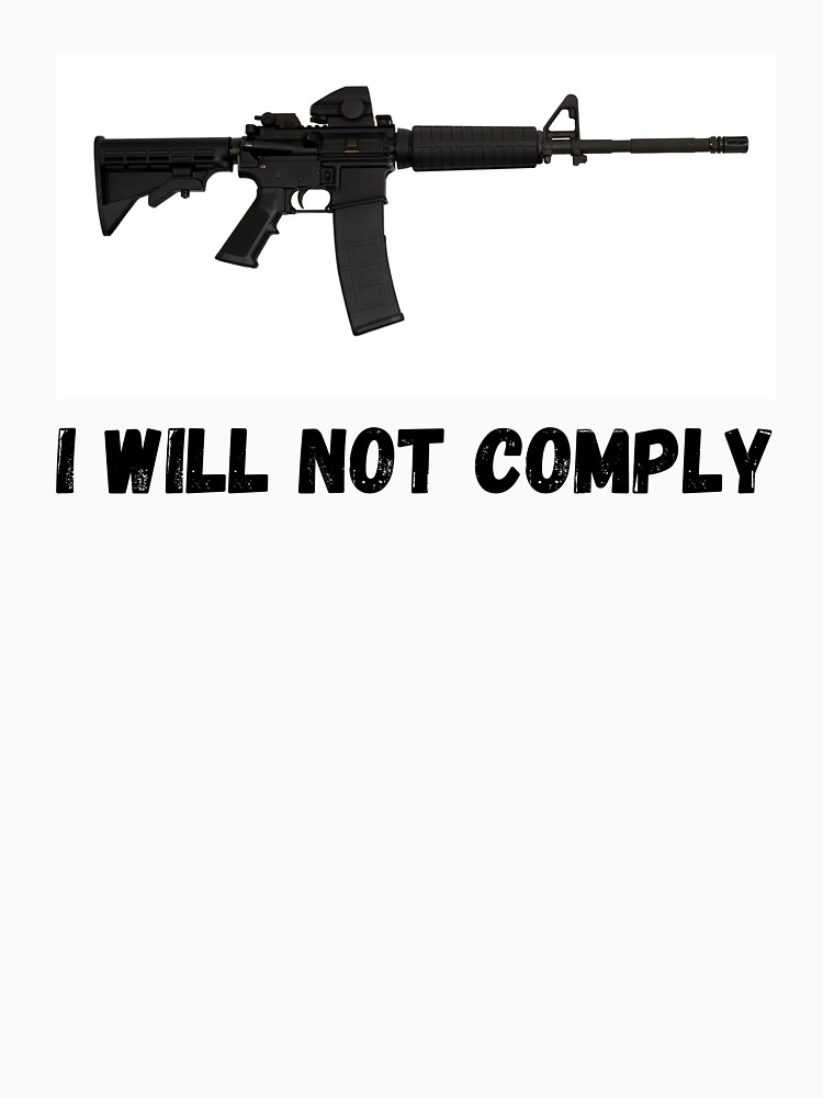 "I Will Not Comply" T-shirt by TLCdesigned | Redbubble
