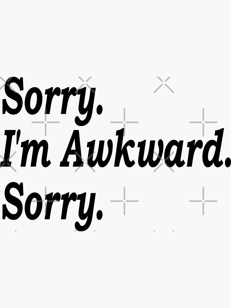 "Sorry I'm Awkward Sorry, Best Friend Gift " Sticker for Sale by Islanr ...