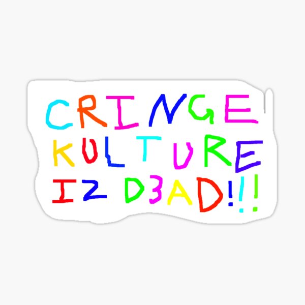 "cringe culture is dead" Sticker for Sale by Scene-designz | Redbubble