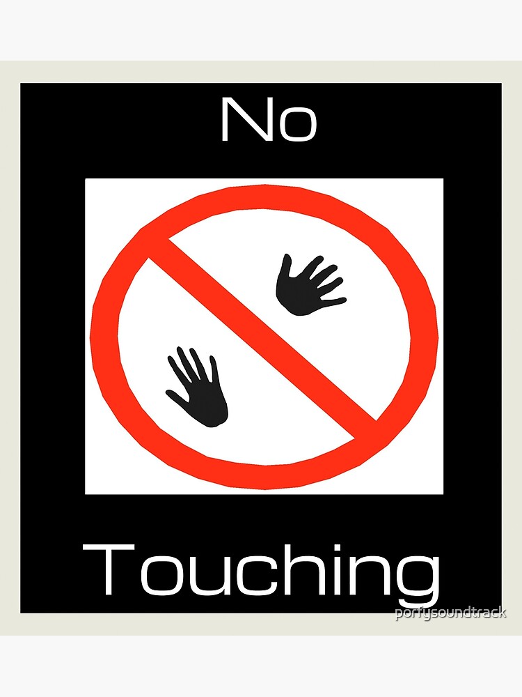 "No Touching" Poster for Sale by porfysoundtrack | Redbubble