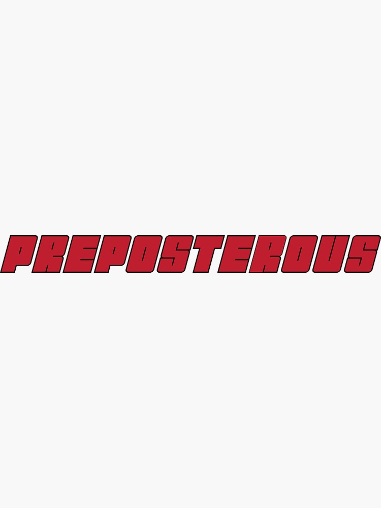 "Preposterous" Sticker for Sale by artdesignforyou | Redbubble