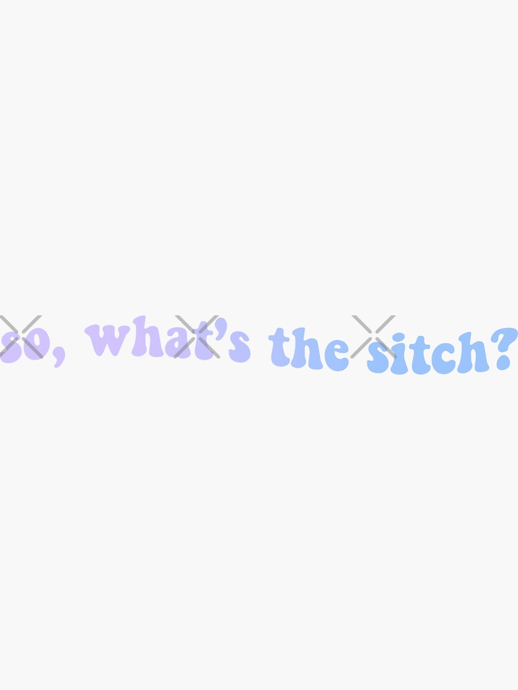"So, what's the sitch?" Sticker for Sale by sienna-l | Redbubble