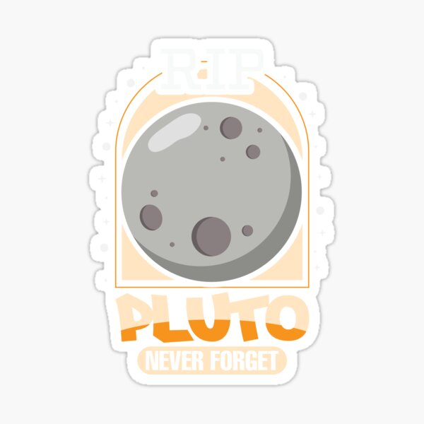 "RIP Pluto Never forget science Planets shirt" Sticker for Sale by ...