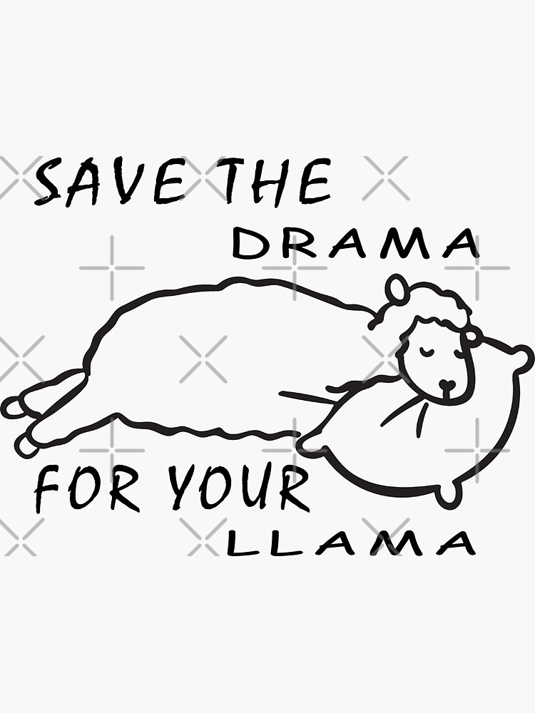 "Save The Drama For Your LLama" Sticker by mystickeer | Redbubble