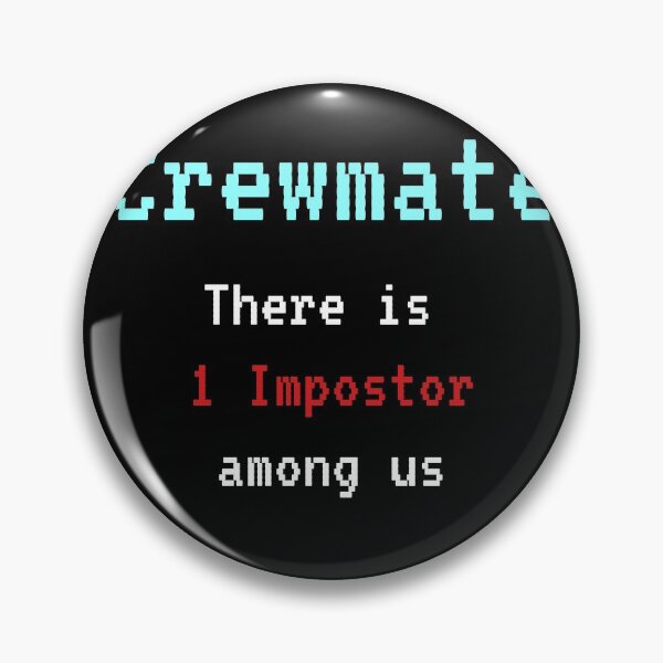 There Is 1 Impostor Among Us Pins and Buttons | Redbubble