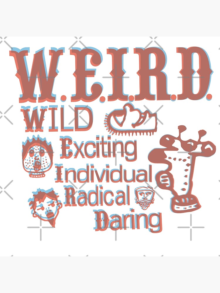 "WEIRD Wild Exciting Individual Radical Daring definition" Poster for ...