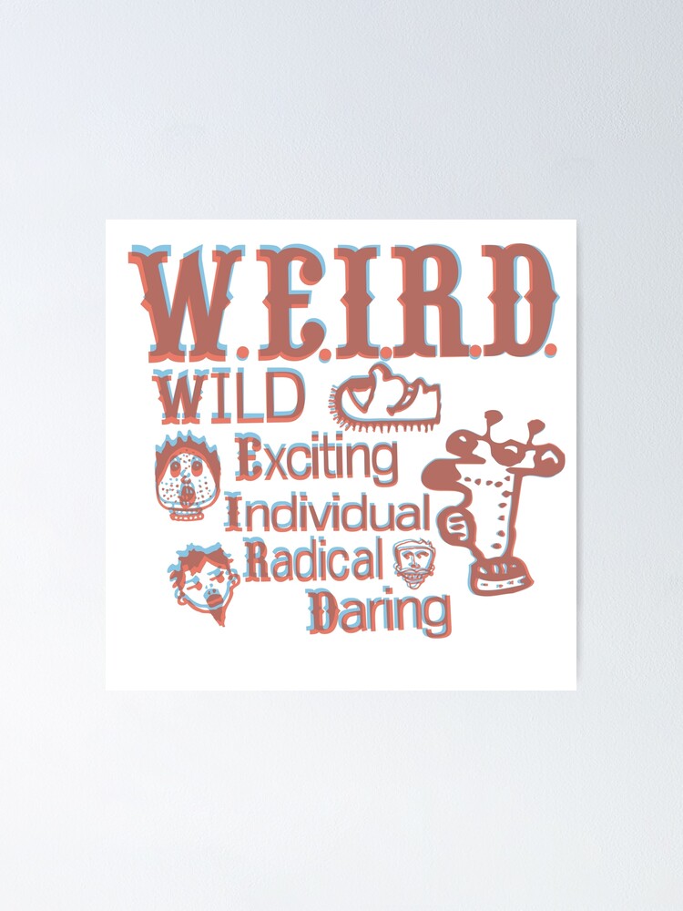 "WEIRD Wild Exciting Individual Radical Daring definition" Poster for ...