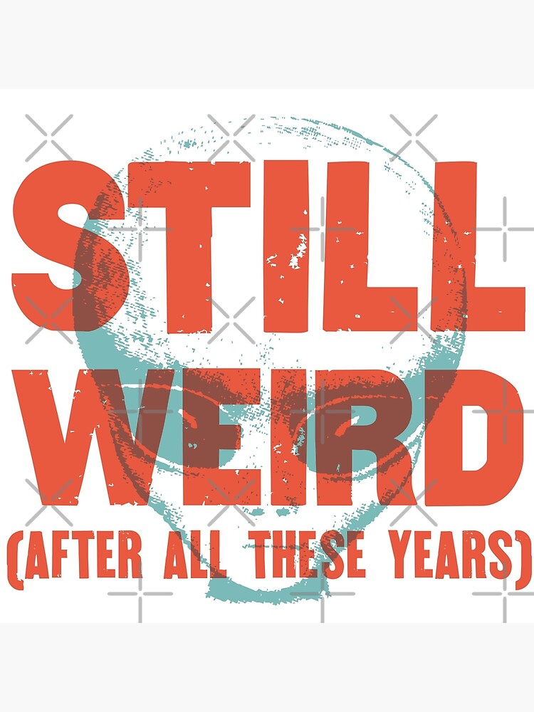 "Still Weird After All These Years Alien Head Red" Poster by ...