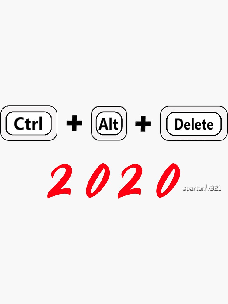 "Control + Alt + Delete 2020" Sticker by spartan4321 | Redbubble