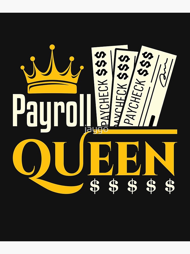 "Payroll Queen Women Payroll Clerk Manager Specialist" Poster von jaygo ...