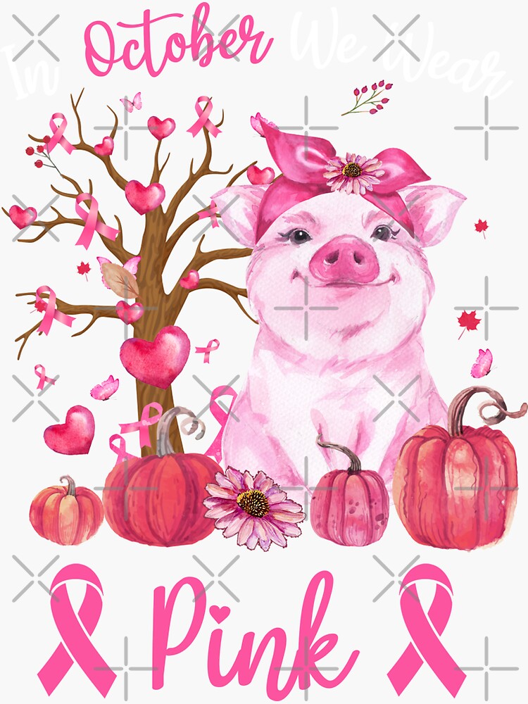 "Cute Pig In October We Wear Pink Breast Cancer Awareness" Sticker for ...