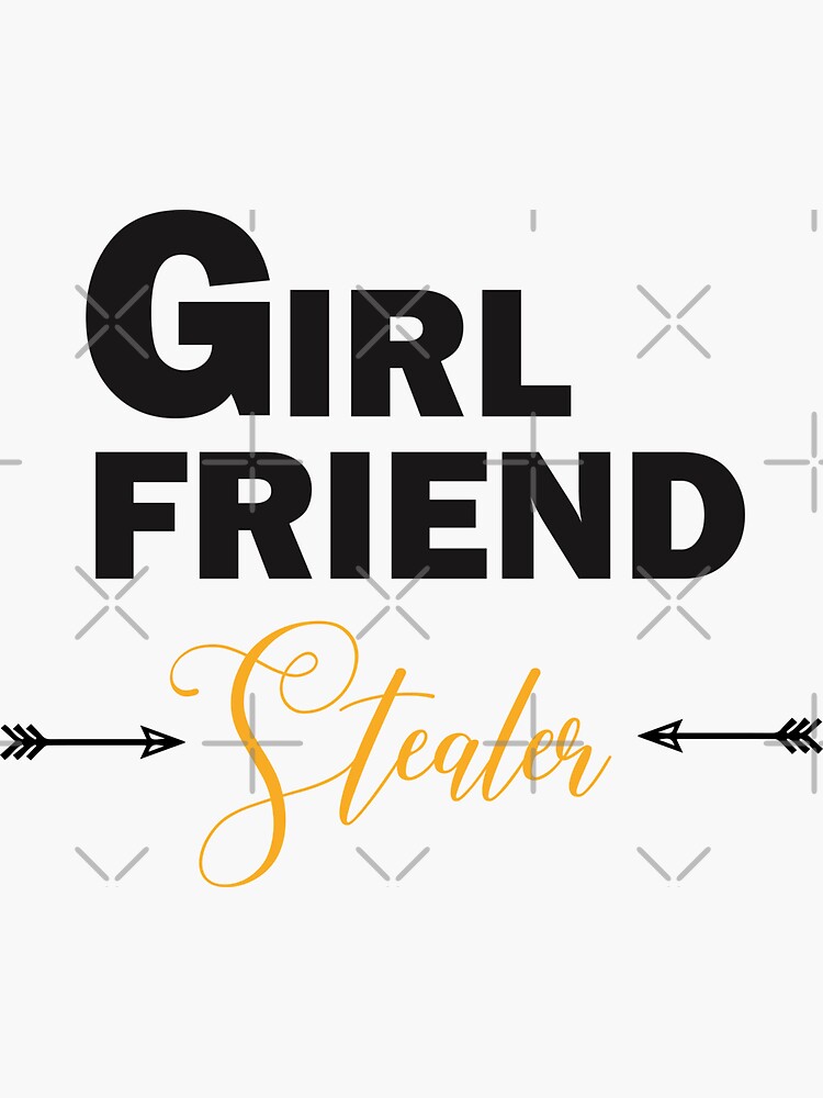 "Girl friend stealer" Sticker for Sale by Faizankabir | Redbubble