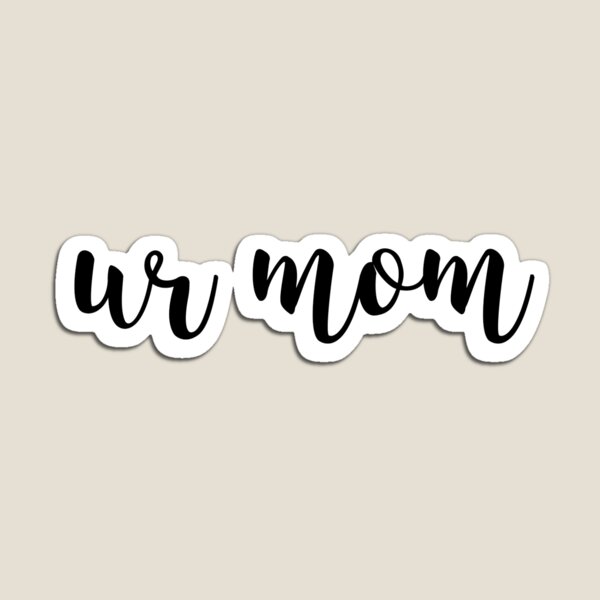 Ur Mom Home & Living | Redbubble