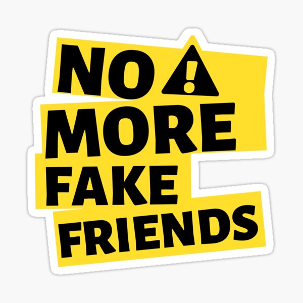 "No more fake friends" Sticker for Sale by Raseelvm | Redbubble