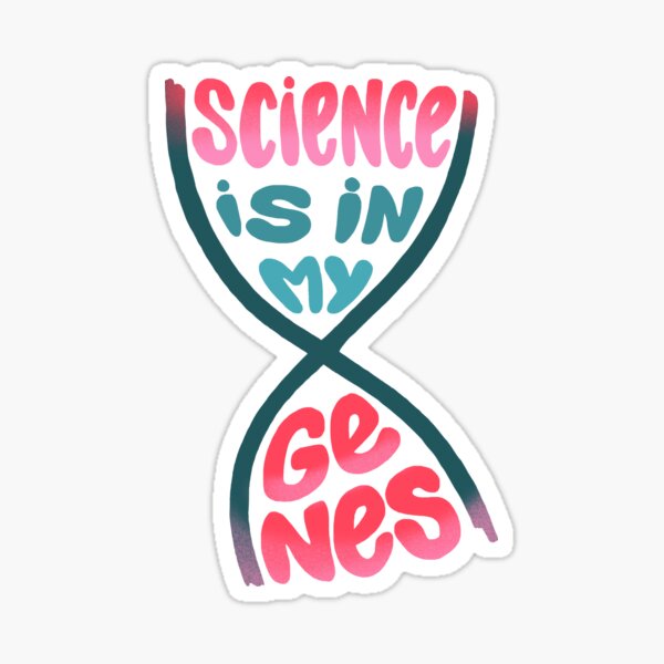 "Science is in my genes" Sticker for Sale by whatafabday | Redbubble